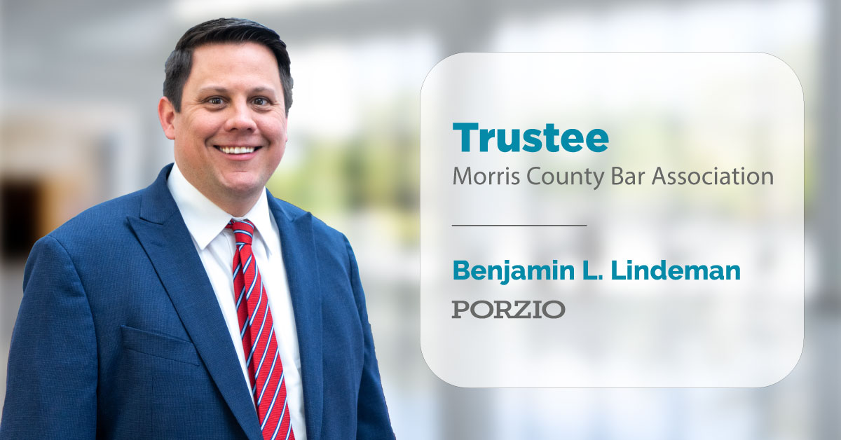 Porzio's Benjamin L. Lindeman Appointed as Trustee of the Morris County Bar Association | Porzio ...